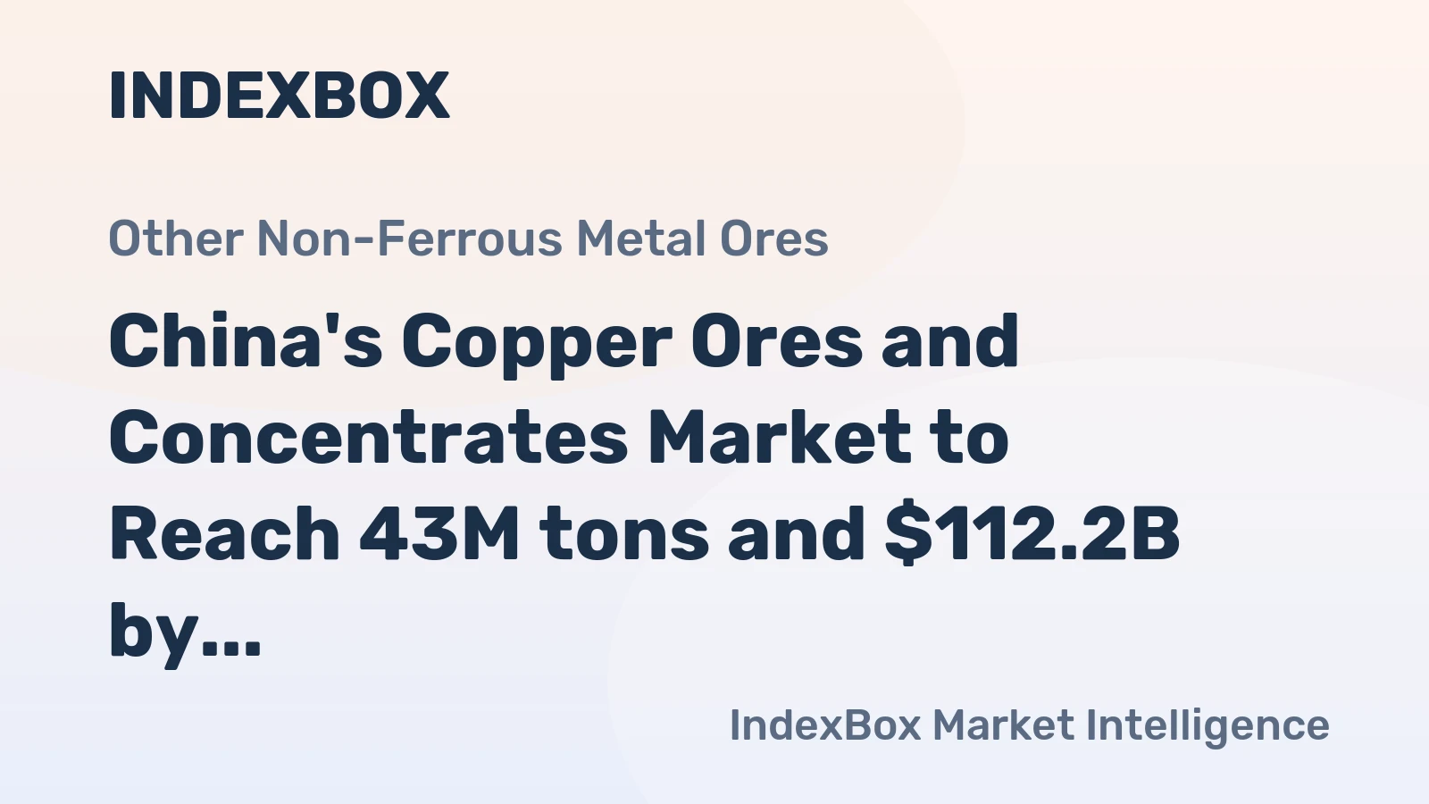 China's Copper Ores and Concentrates Market to Reach 43M tons and $112.2B by 2035, Driven by Increasing Demand
