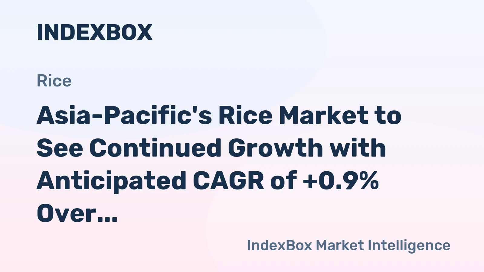 Asia-Pacific's Rice Market to See Continued Growth with Anticipated CAGR of +0.9% Over Next Decade