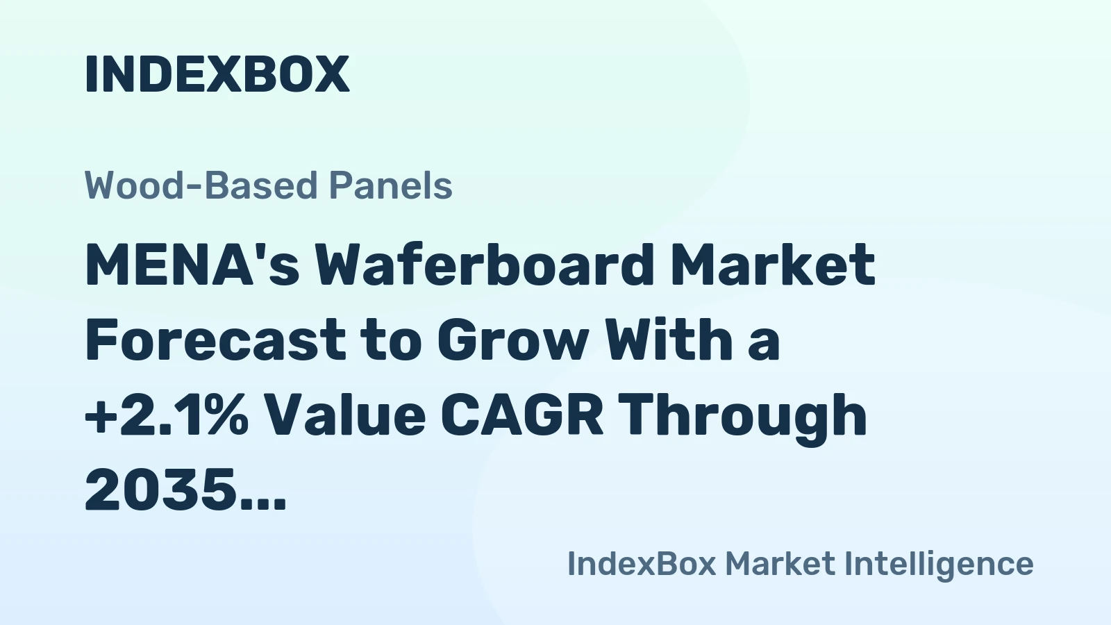 MENA's Waferboard Market Forecast to Grow With a +2.1% Value CAGR Through 2035