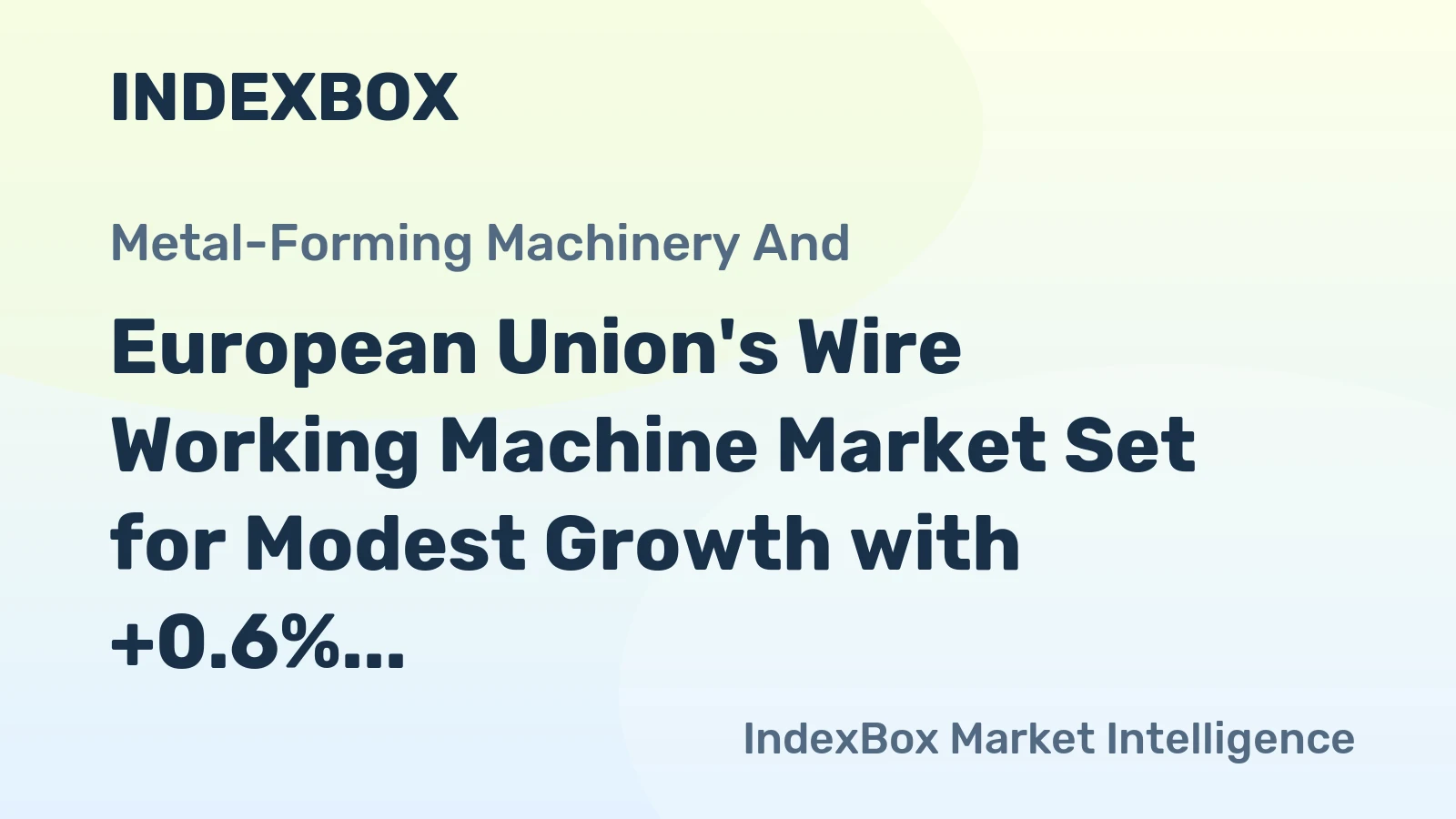 European Union's Wire Working Machine Market Set for Modest Growth with +0.6% Volume CAGR
