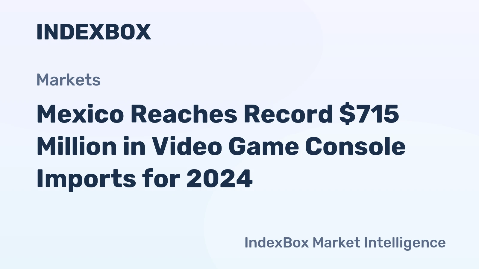 Mexico Reaches Record $715 Million in Video Game Console Imports for 2024