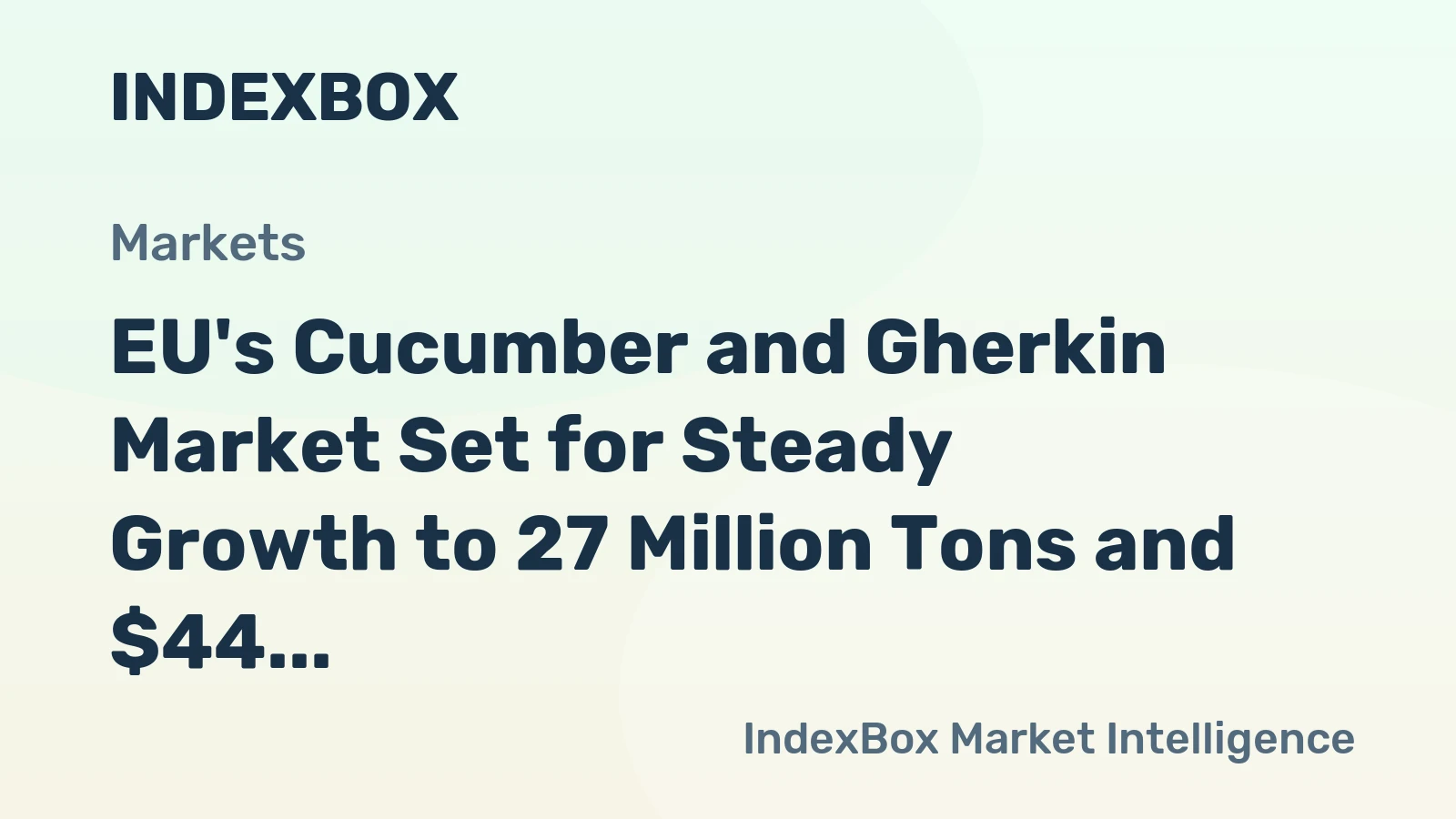 EU's Cucumber and Gherkin Market Set for Steady Growth to 27 Million Tons and $44 Billion
