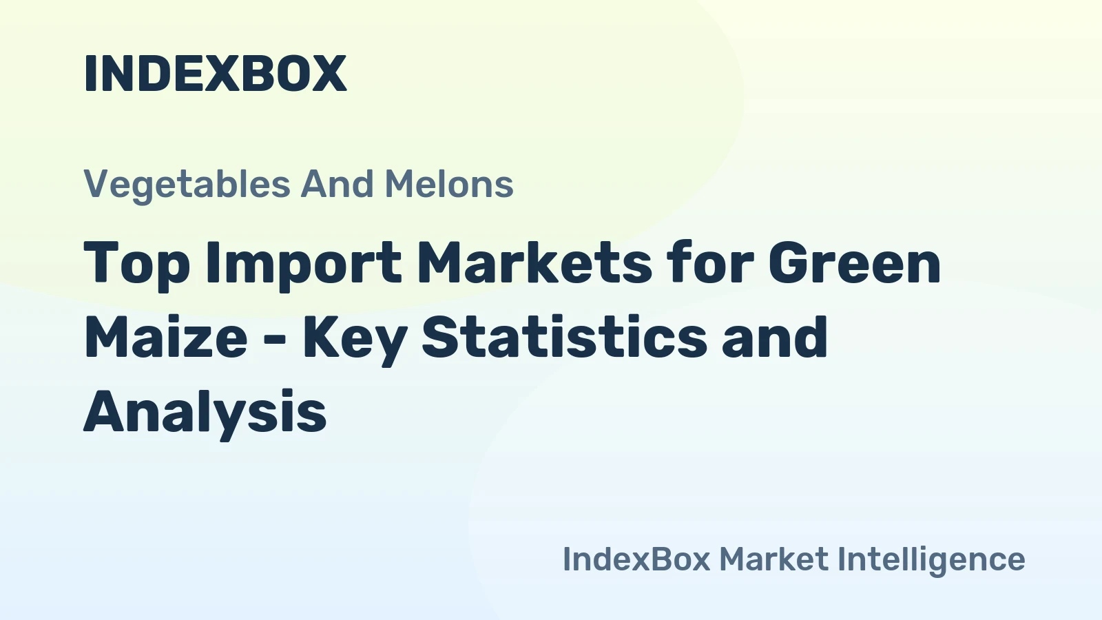 Top Import Markets for Green Maize - Key Statistics and Analysis