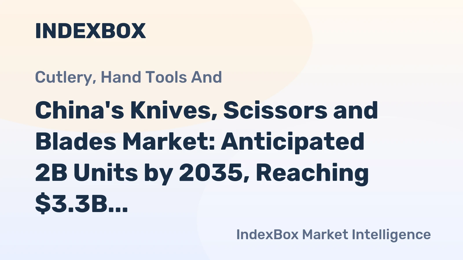 China's Knives, Scissors and Blades Market: Anticipated 2B Units by 2035, Reaching $3.3B in Value
