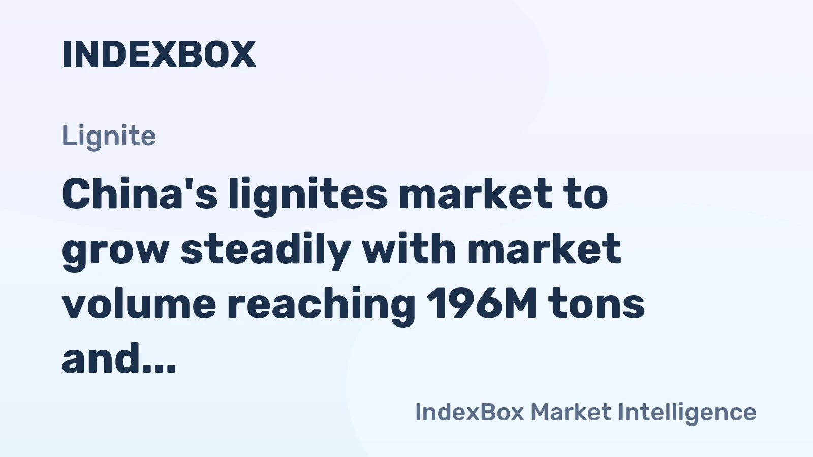 China's lignites market to grow steadily with market volume reaching 196M tons and market value of $14.1B by 2035