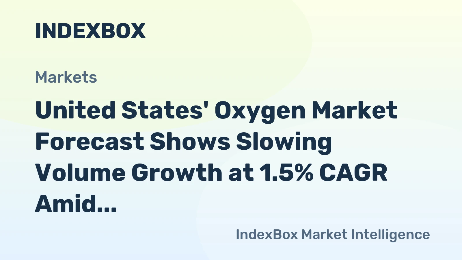 United States' Oxygen Market Forecast Shows Slowing Volume Growth at 1.5% CAGR Amid Strong Value Expansion