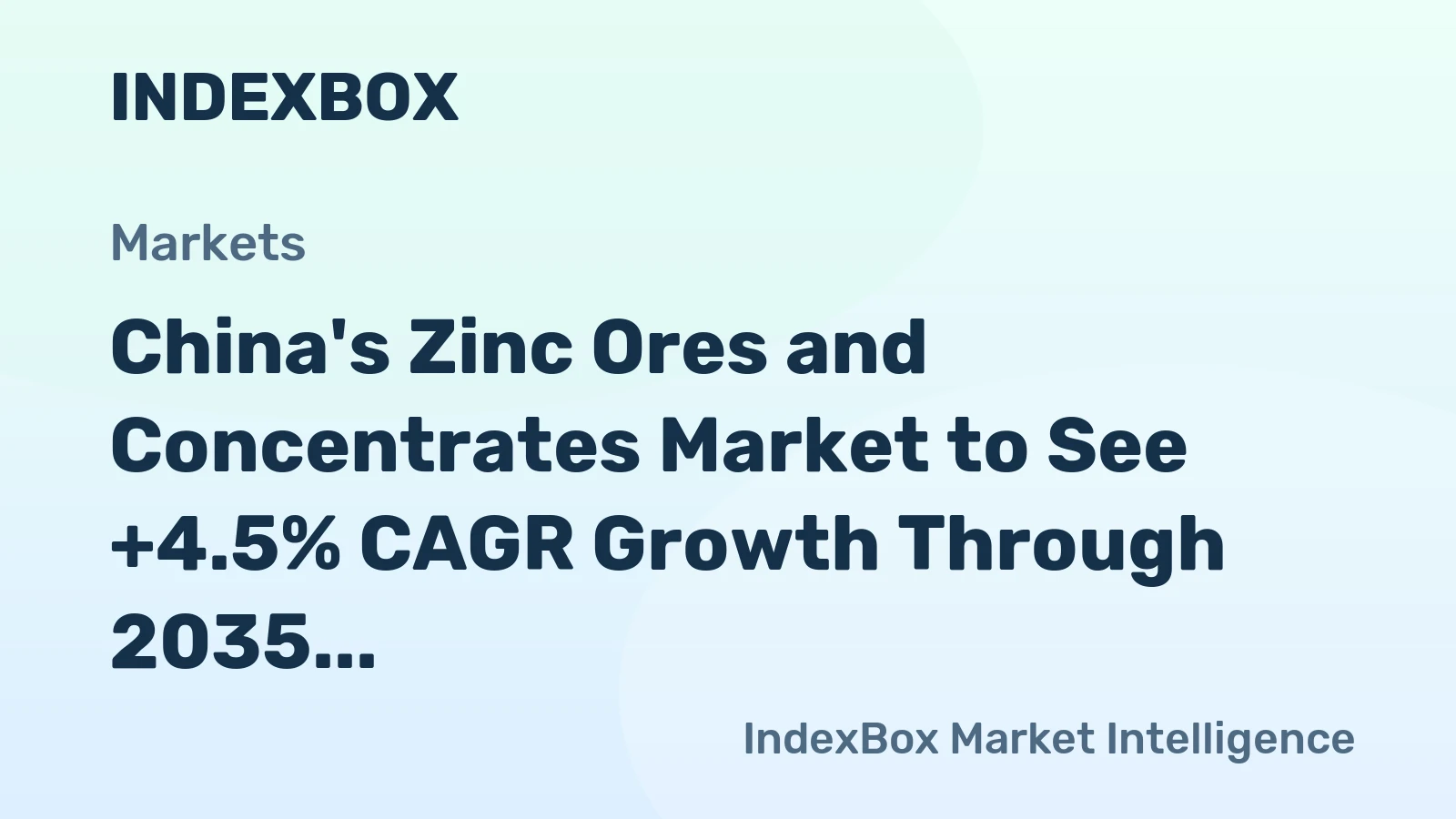 China's Zinc Ores and Concentrates Market to See +4.5% CAGR Growth Through 2035