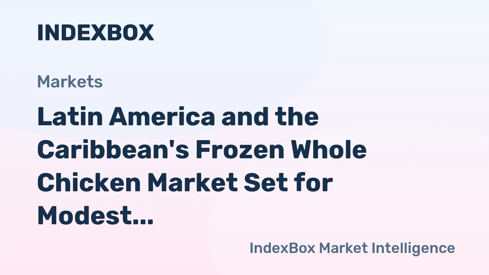 Latin America and the Caribbean's Frozen Whole Chicken Market Set for Modest Growth with +0.7% CAGR