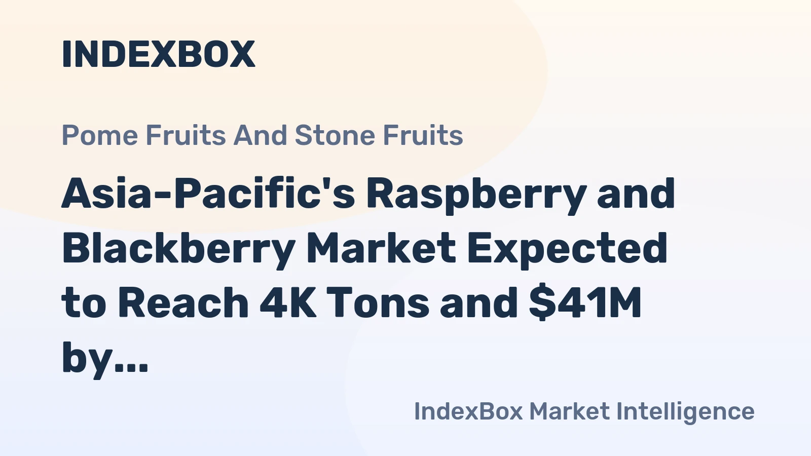 Asia-Pacific's Raspberry and Blackberry Market Expected to Reach 4K Tons and $41M by 2035