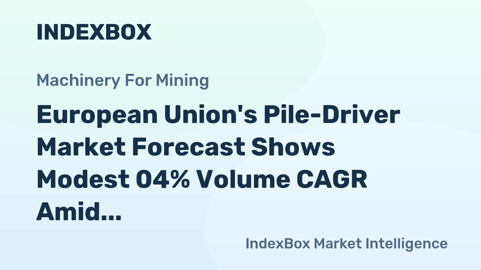 European Union's Pile-Driver Market Forecast Shows Modest 04% Volume CAGR Amid Post-Peak Adjustment