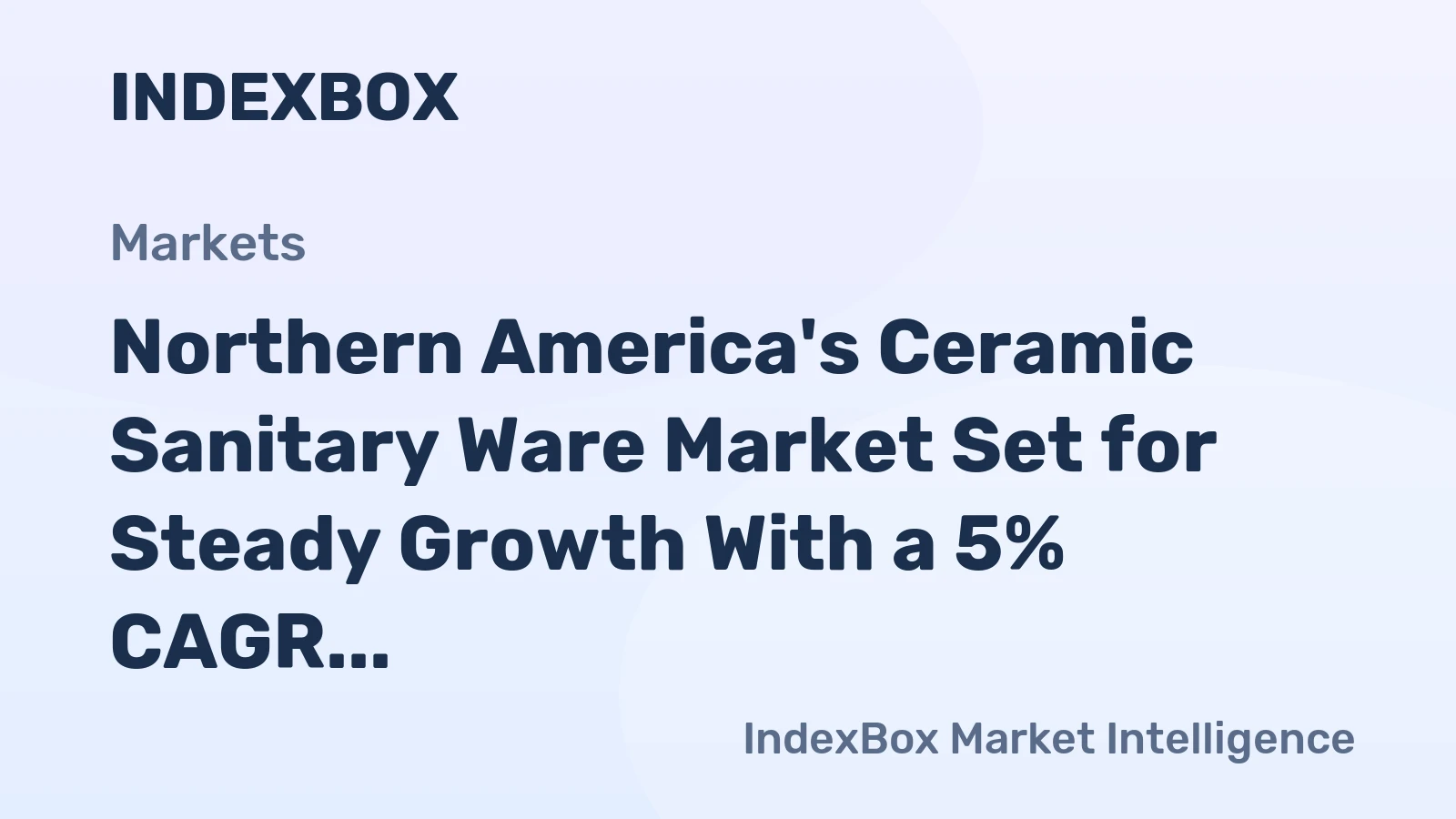 Northern America's Ceramic Sanitary Ware Market Set for Steady Growth With a 5% CAGR in Value