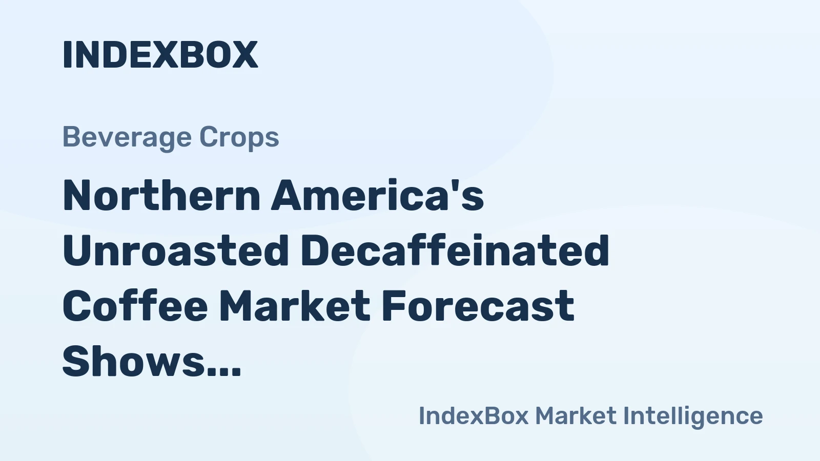 Northern America's Unroasted Decaffeinated Coffee Market Forecast Shows Sluggish Growth With a 0.3% Value CAGR