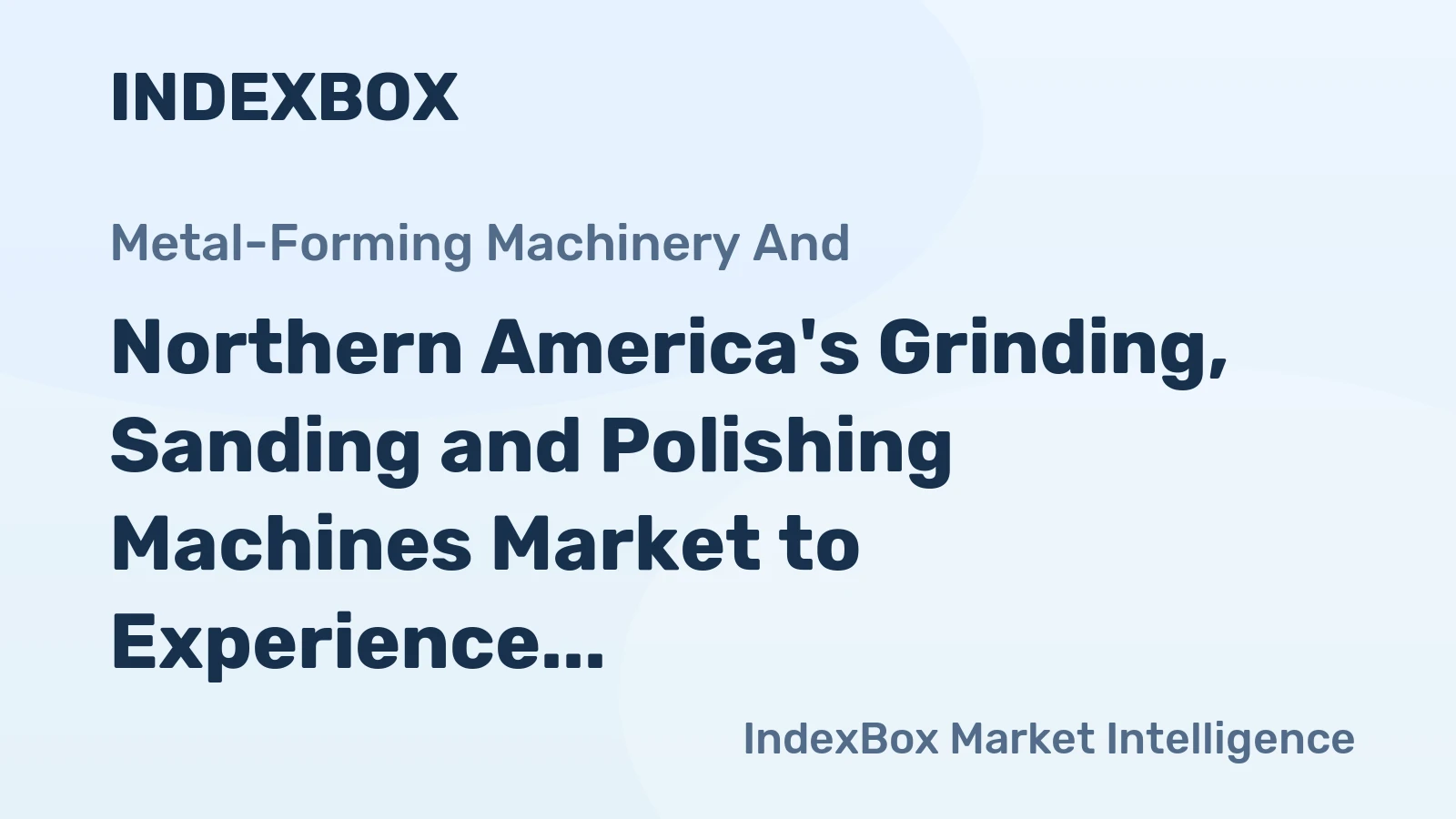 Northern America's Grinding, Sanding and Polishing Machines Market to Experience Slight Growth with a CAGR of +1.0% Over the Next Decade