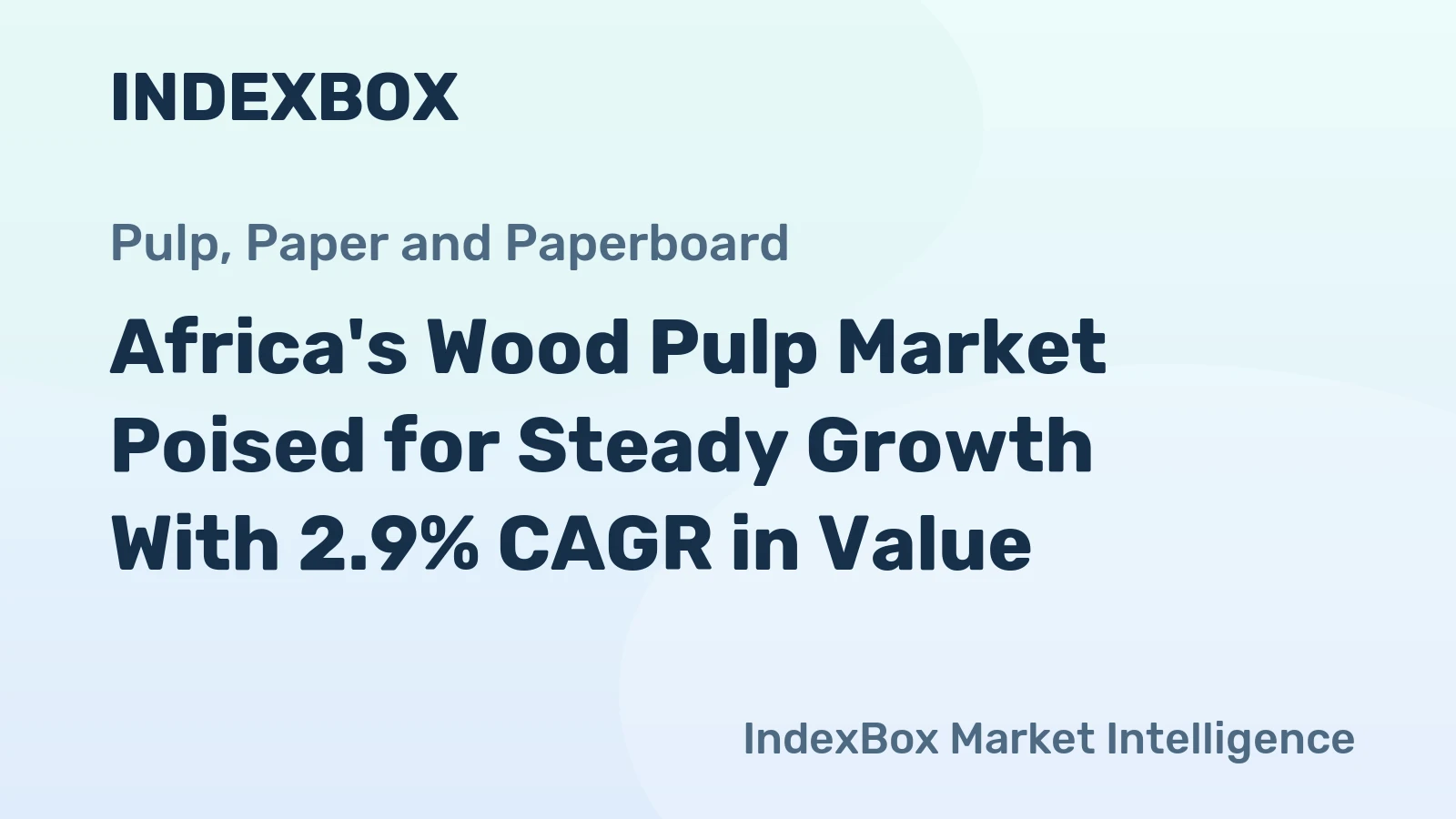 Africa's Wood Pulp Market Poised for Steady Growth With 2.9% CAGR in Value