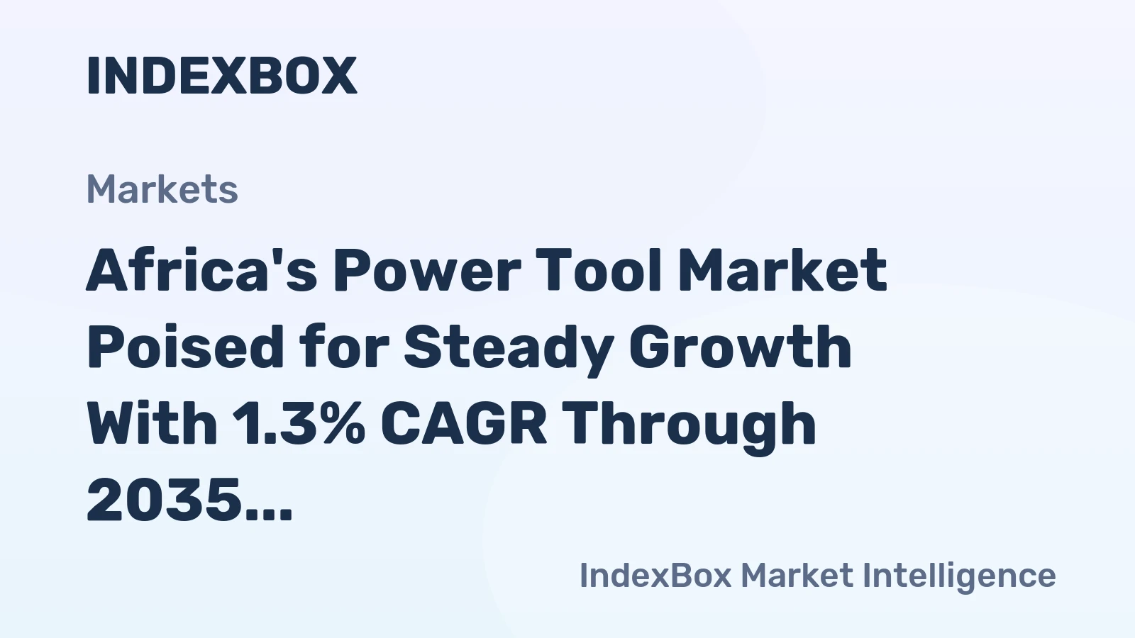 Africa's Power Tool Market Poised for Steady Growth With 1.3% CAGR Through 2035