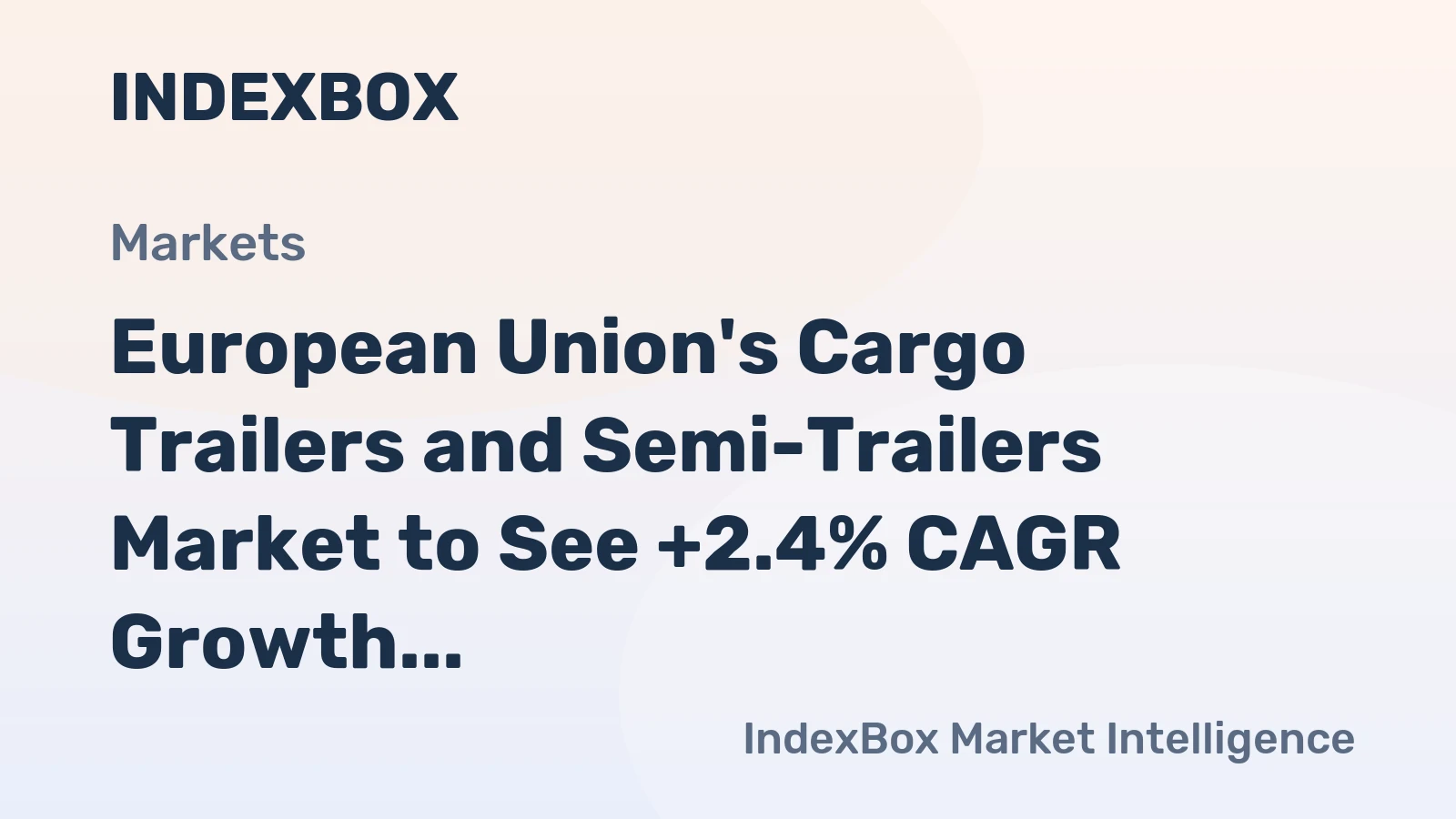 European Union's Cargo Trailers and Semi-Trailers Market to See +2.4% CAGR Growth Until 2035