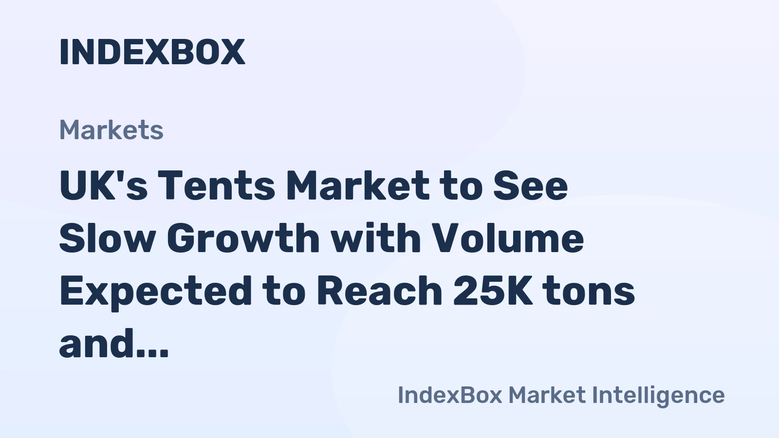 UK's Tents Market to See Slow Growth with Volume Expected to Reach 25K tons and Value to Hit $166M by 2035
