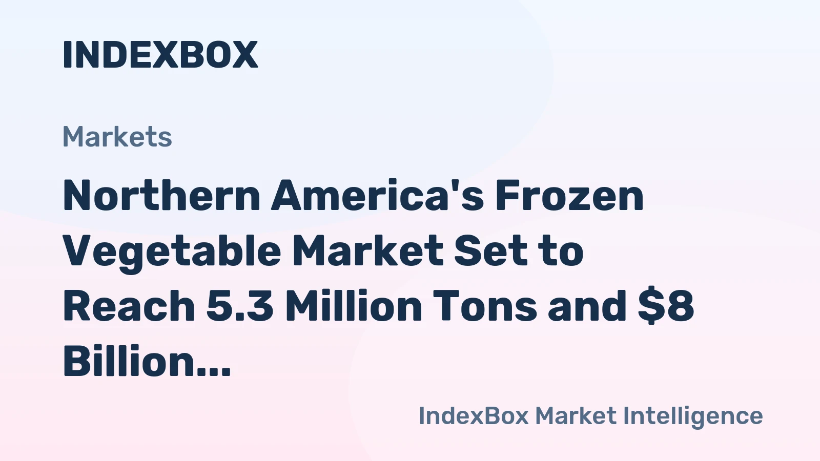Northern America's Frozen Vegetable Market Set to Reach 5.3 Million Tons and $8 Billion