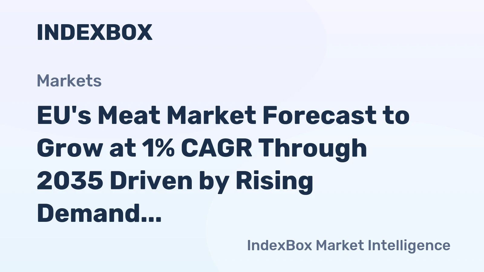 EU's Meat Market Forecast to Grow at 1% CAGR Through 2035 Driven by Rising Demand