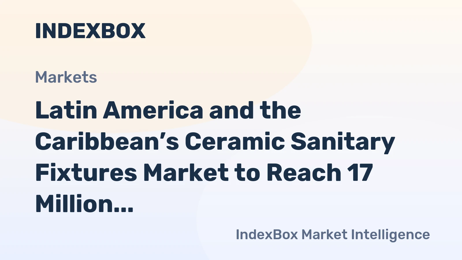Latin America and the Caribbean’s Ceramic Sanitary Fixtures Market to Reach 17 Million Units and $757 Million