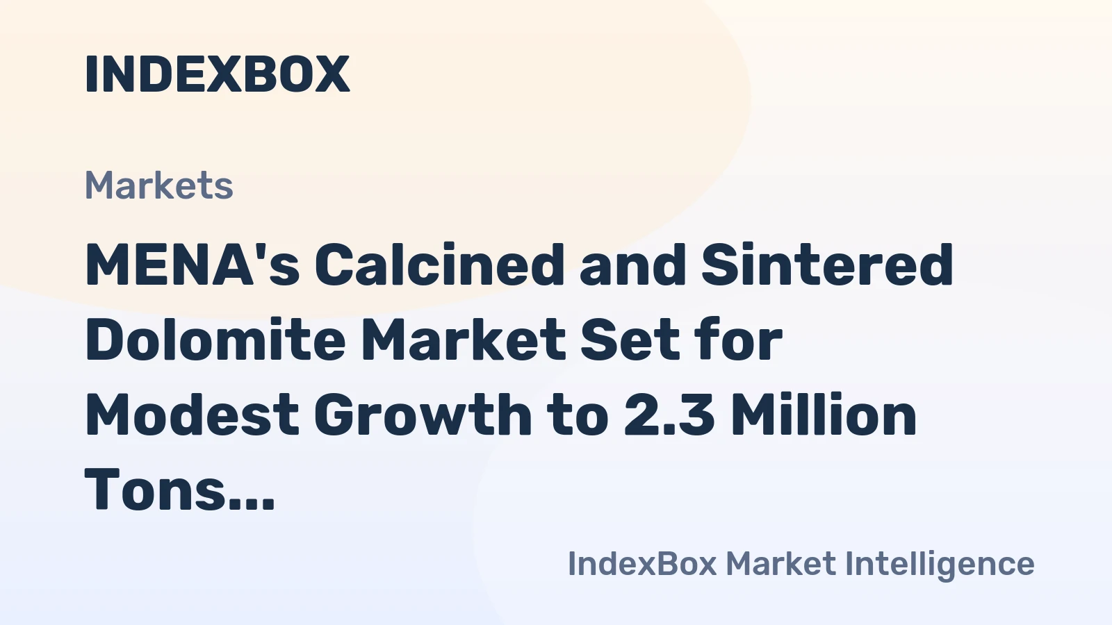 MENA's Calcined and Sintered Dolomite Market Set for Modest Growth to 2.3 Million Tons