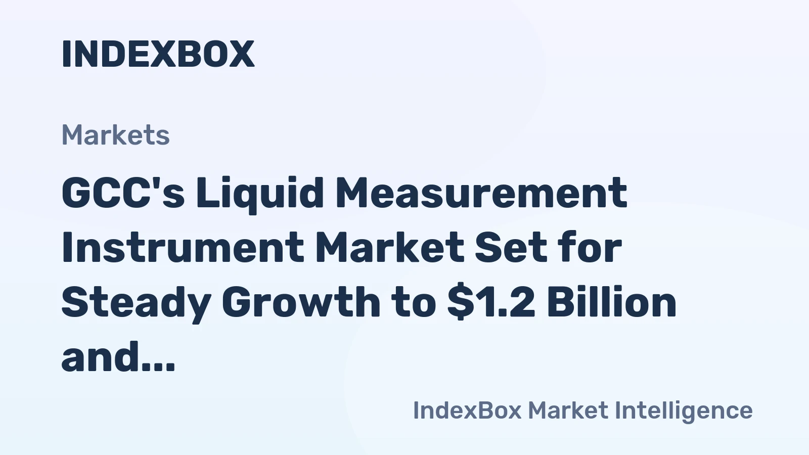 GCC's Liquid Measurement Instrument Market Set for Steady Growth to $1.2 Billion and 2.2 Million Units by 2035