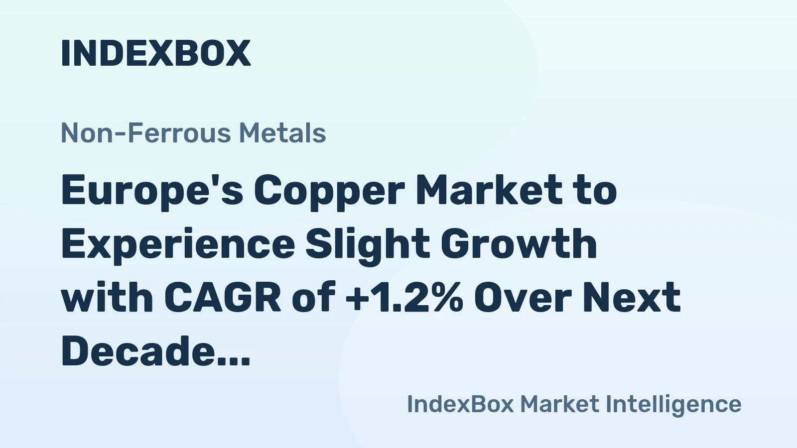 Europe's Copper Market to Experience Slight Growth with CAGR of +1.2% Over Next Decade