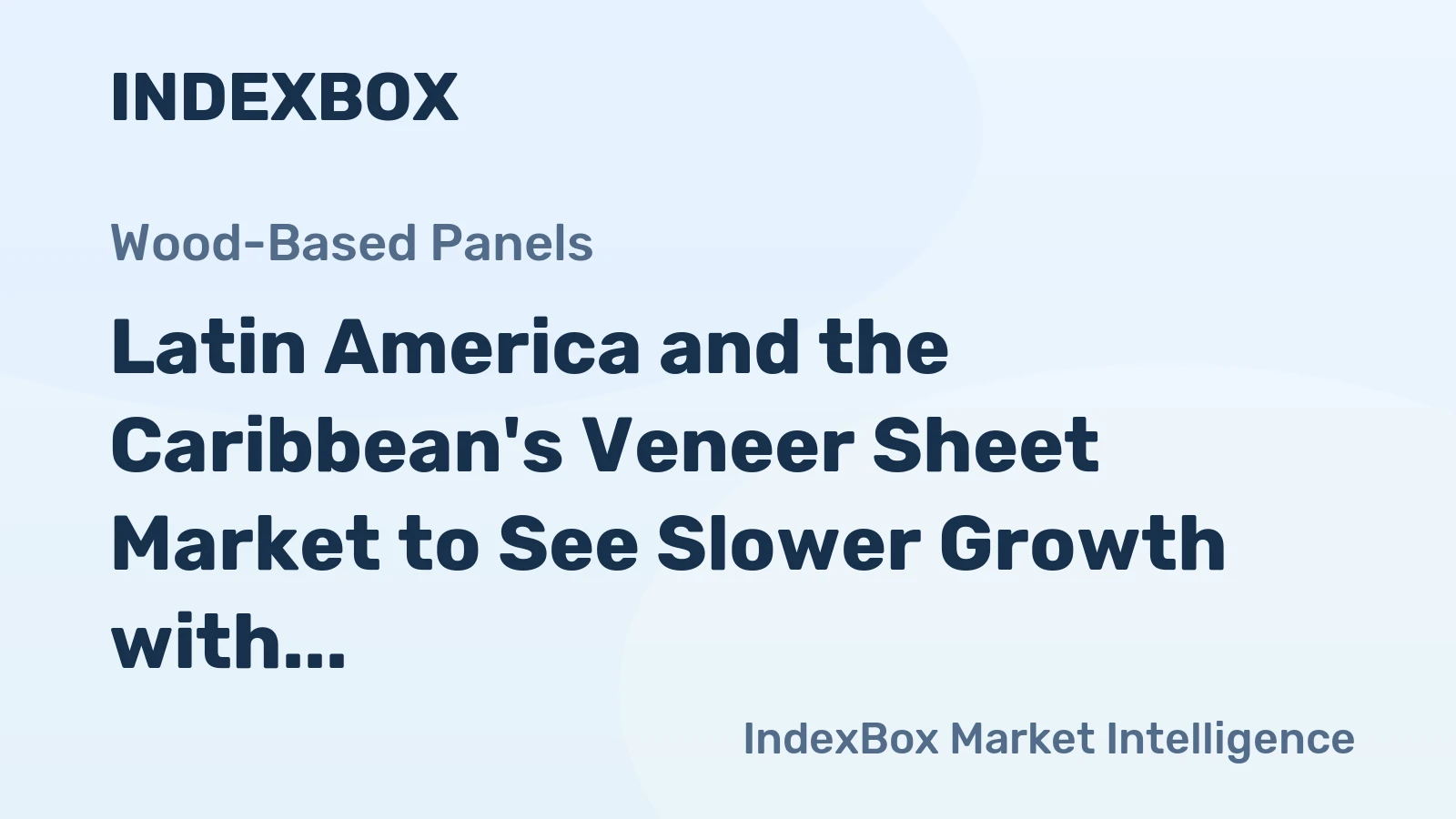 Latin America and the Caribbean's Veneer Sheet Market to See Slower Growth with a +0.9% Volume CAGR Through 2035