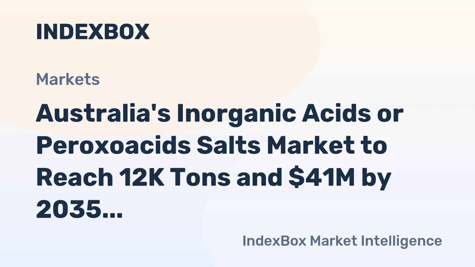 Australia's Inorganic Acids or Peroxoacids Salts Market to Reach 12K Tons and $41M by 2035
