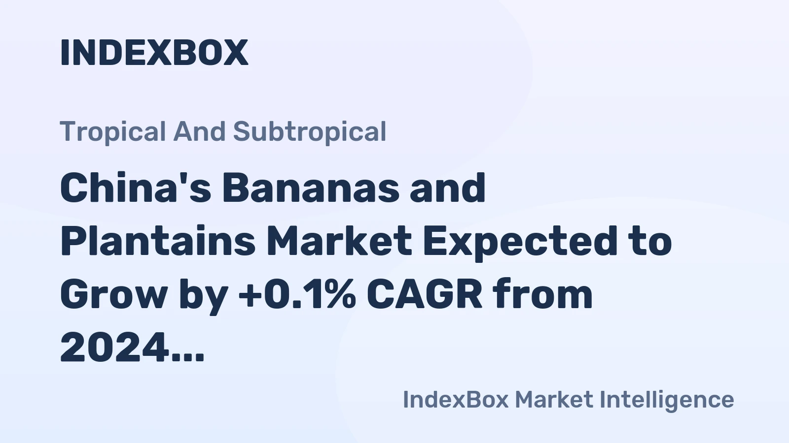 China's Bananas and Plantains Market Expected to Grow by +0.1% CAGR from 2024 to 2035