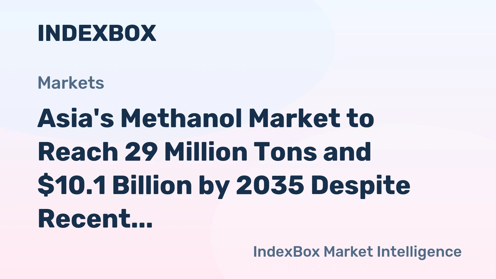Asia's Methanol Market to Reach 29 Million Tons and $10.1 Billion by 2035 Despite Recent Contraction