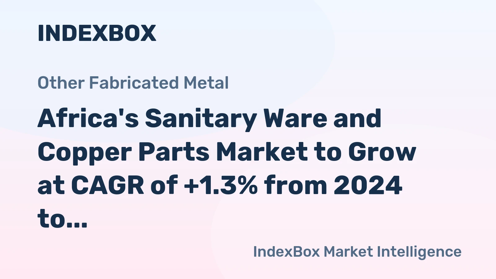 Africa's Sanitary Ware and Copper Parts Market to Grow at CAGR of +1.3% from 2024 to 2035