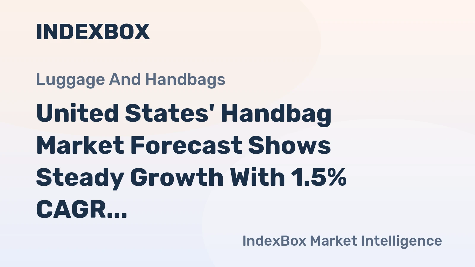 United States' Handbag Market Forecast Shows Steady Growth With 1.5% CAGR in Volume