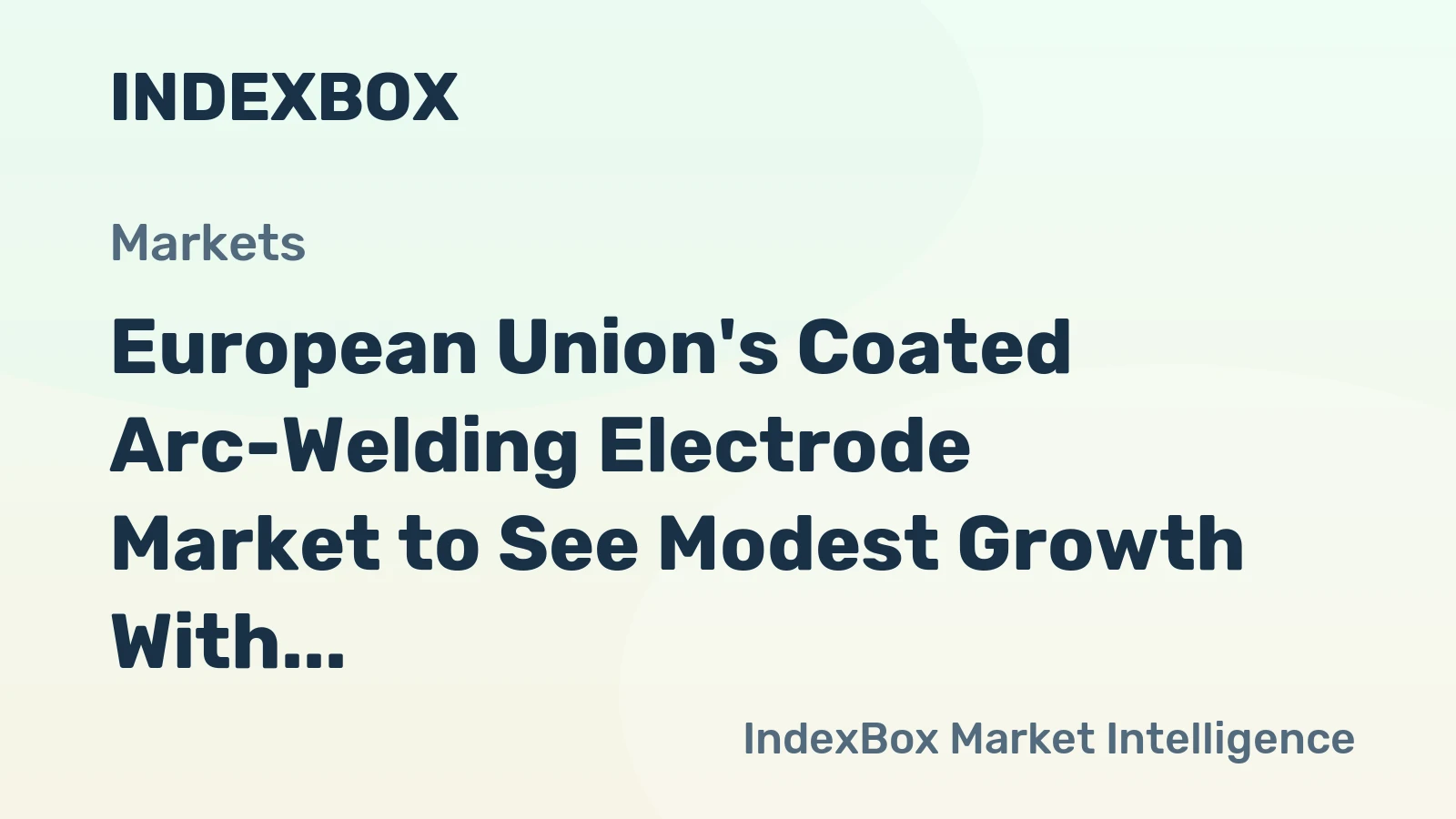 European Union's Coated Arc-Welding Electrode Market to See Modest Growth With a +0.6% CAGR Through 2035