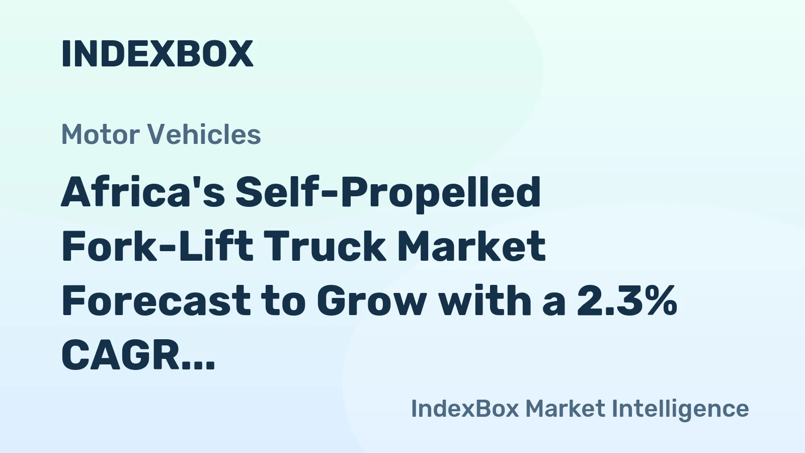 Africa's Self-Propelled Fork-Lift Truck Market Forecast to Grow with a 2.3% CAGR in Value