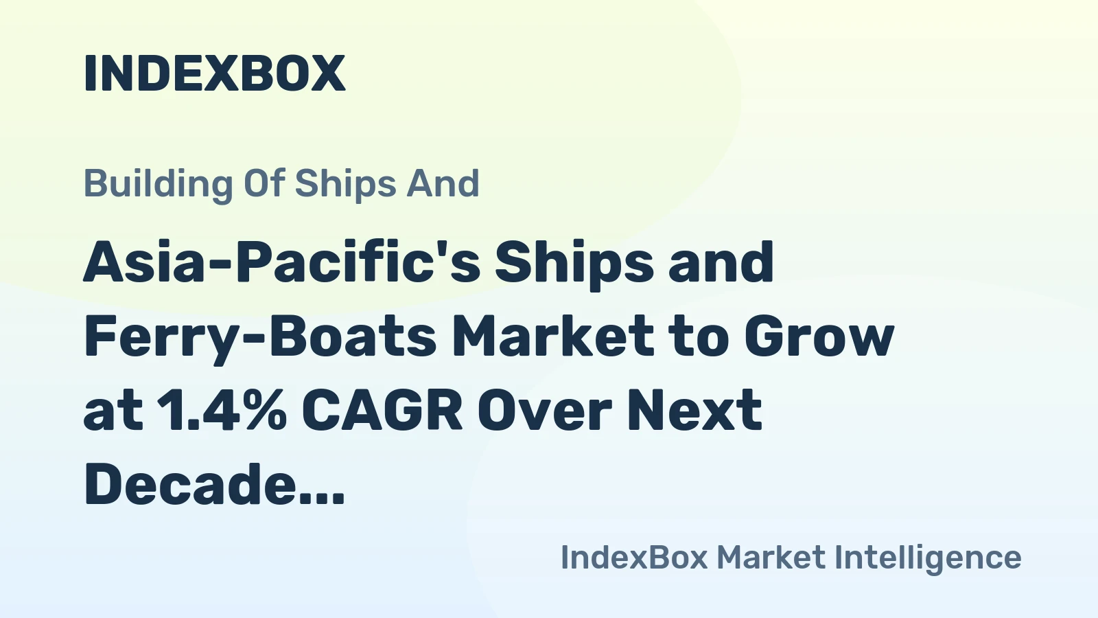 Asia-Pacific's Ships and Ferry-Boats Market to Grow at 1.4% CAGR Over Next Decade