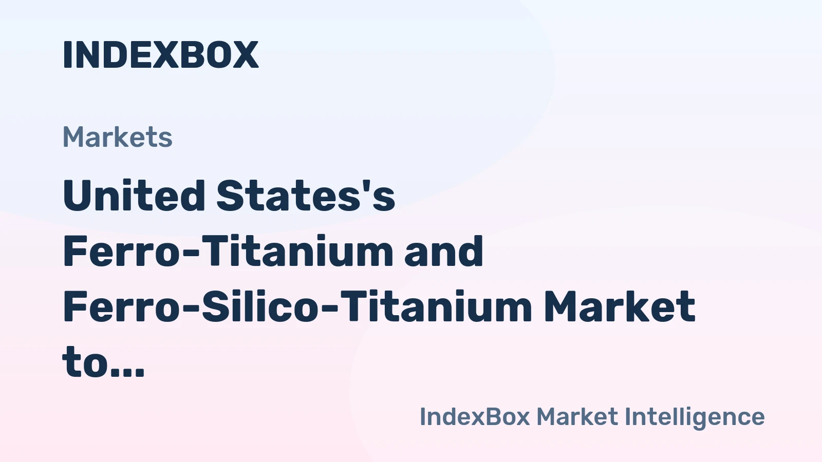 United States's Ferro-Titanium and Ferro-Silico-Titanium Market to Experience Slight Growth with Expected CAGR of +1.1% from 2024 to 2035