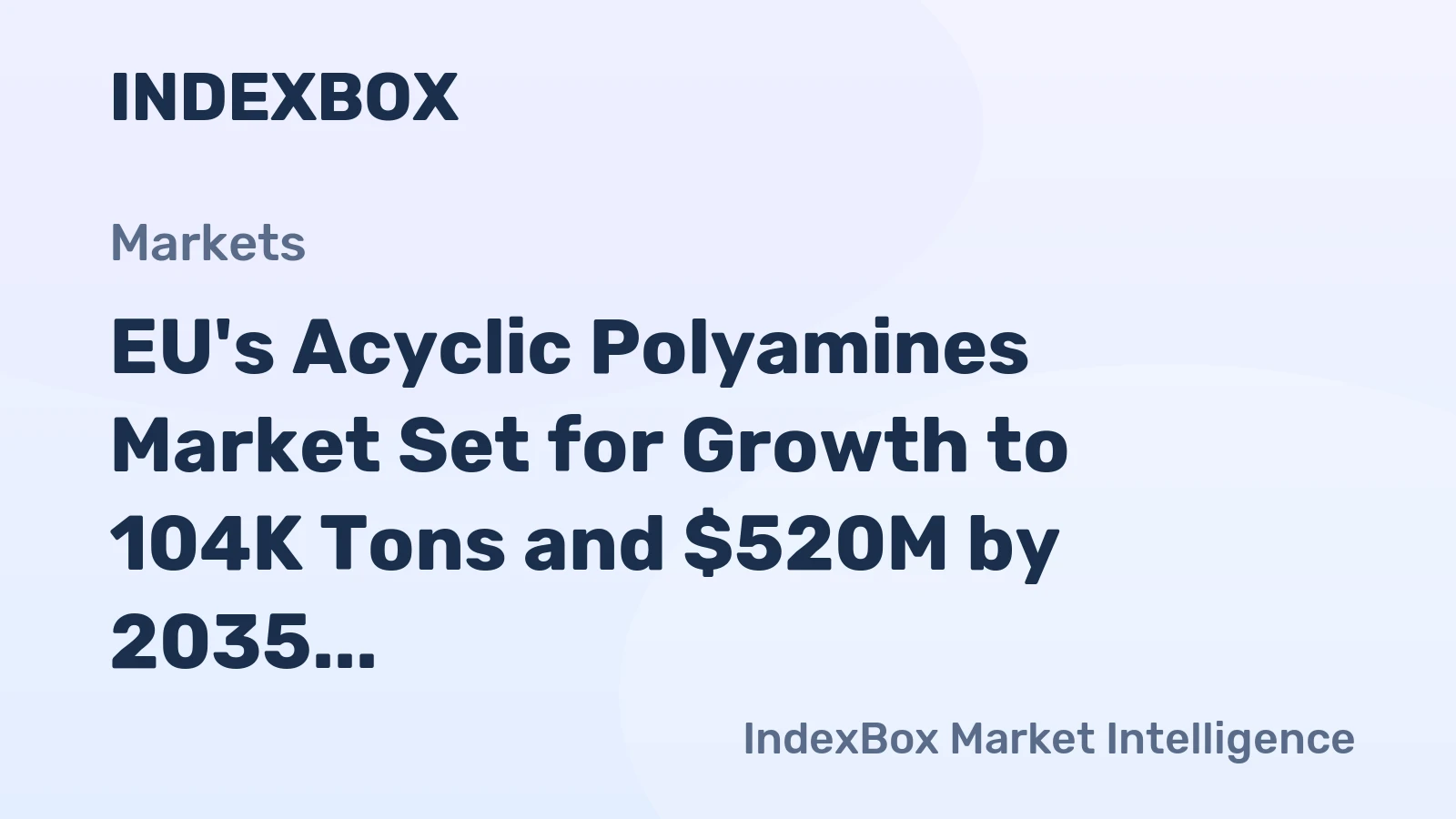 EU's Acyclic Polyamines Market Set for Growth to 104K Tons and $520M by 2035