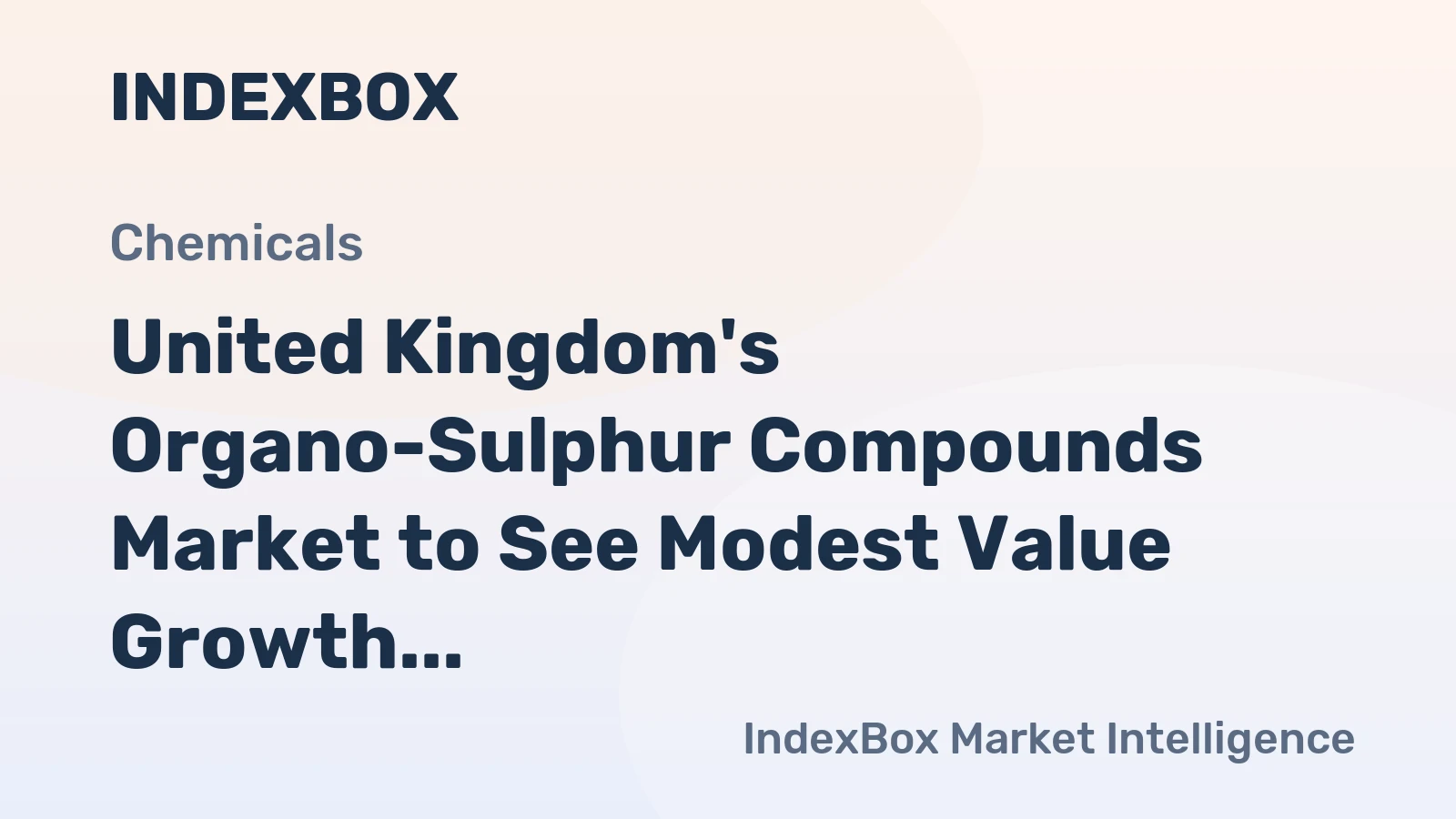 United Kingdom's Organo-Sulphur Compounds Market to See Modest Value Growth with a 2.1% CAGR
