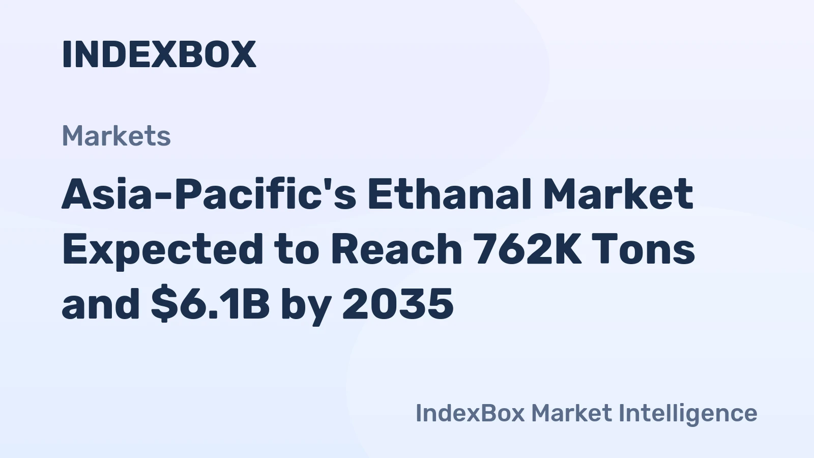 Asia-Pacific's Ethanal Market Expected to Reach 762K Tons and $6.1B by 2035