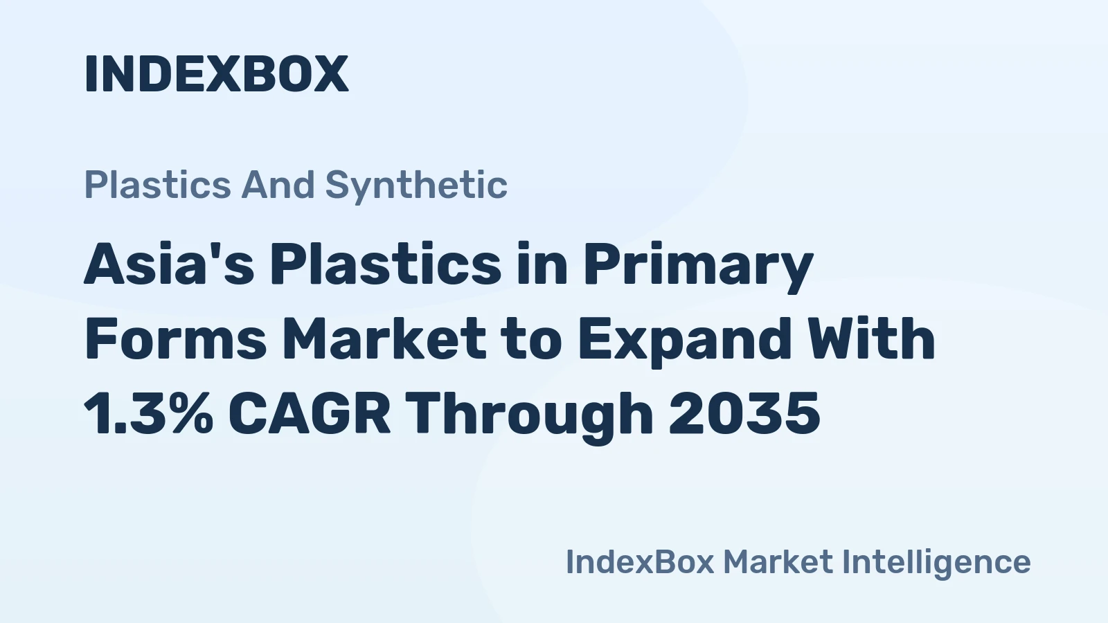 Asia's Plastics in Primary Forms Market to Expand With 1.3% CAGR Through 2035