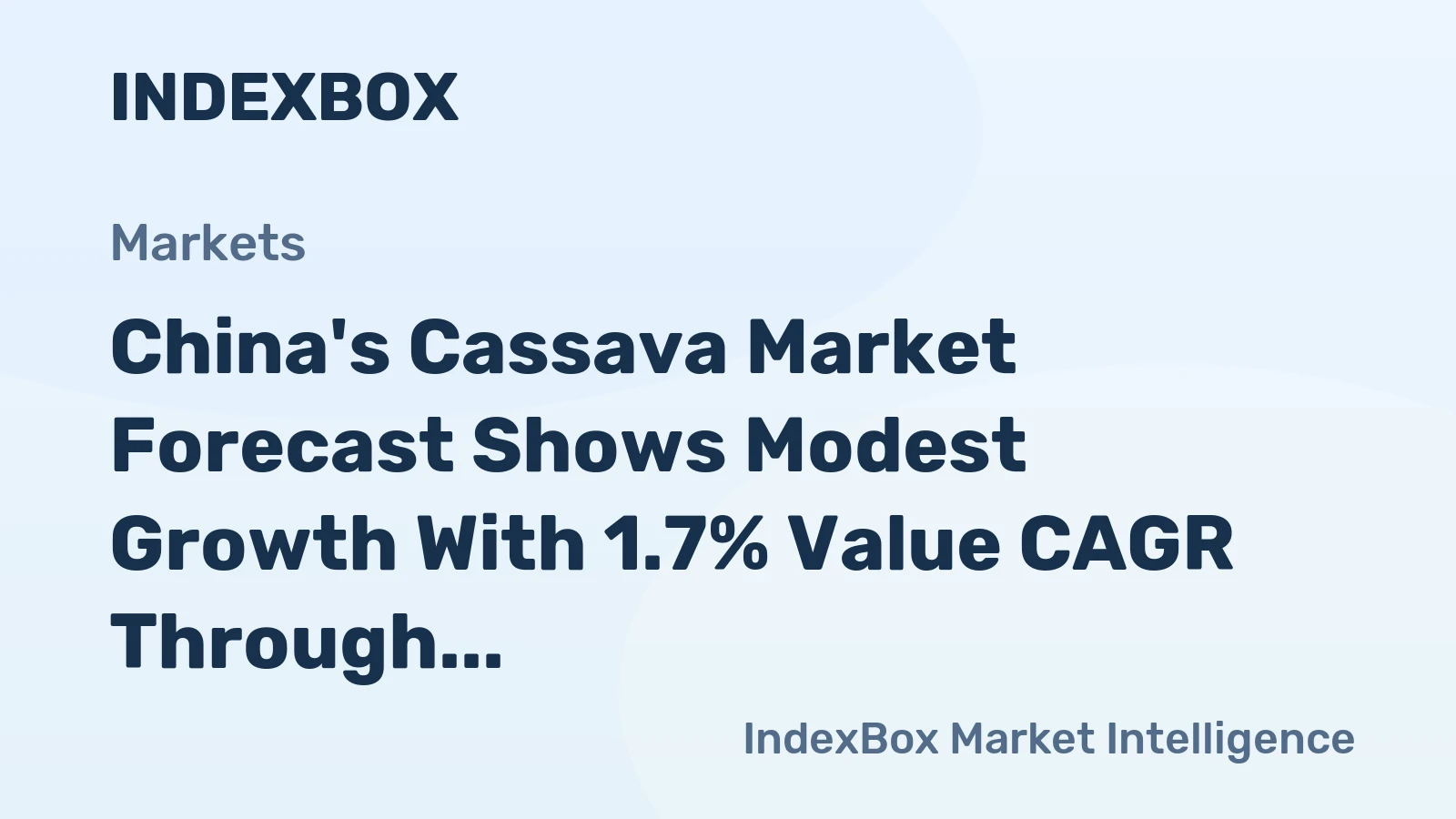 China's Cassava Market Forecast Shows Modest Growth With 1.7% Value CAGR Through 2035