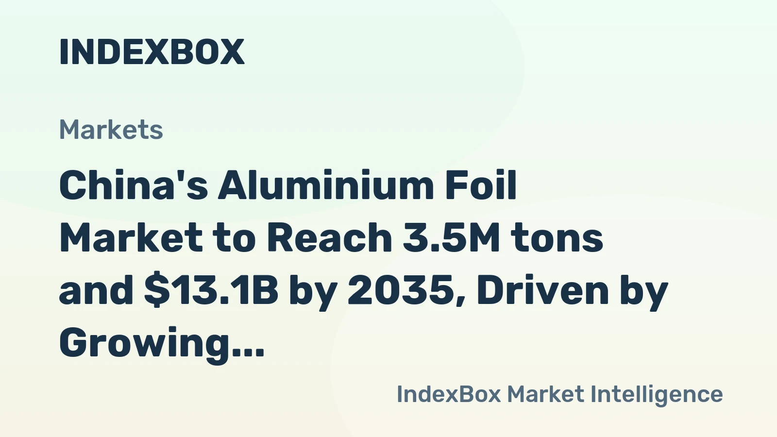 China's Aluminium Foil Market to Reach 3.5M tons and $13.1B by 2035, Driven by Growing Demand