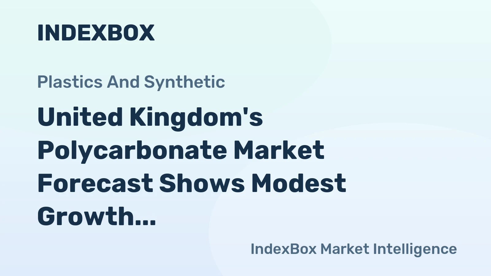 United Kingdom's Polycarbonate Market Forecast Shows Modest Growth with 0.8% CAGR in Value Terms
