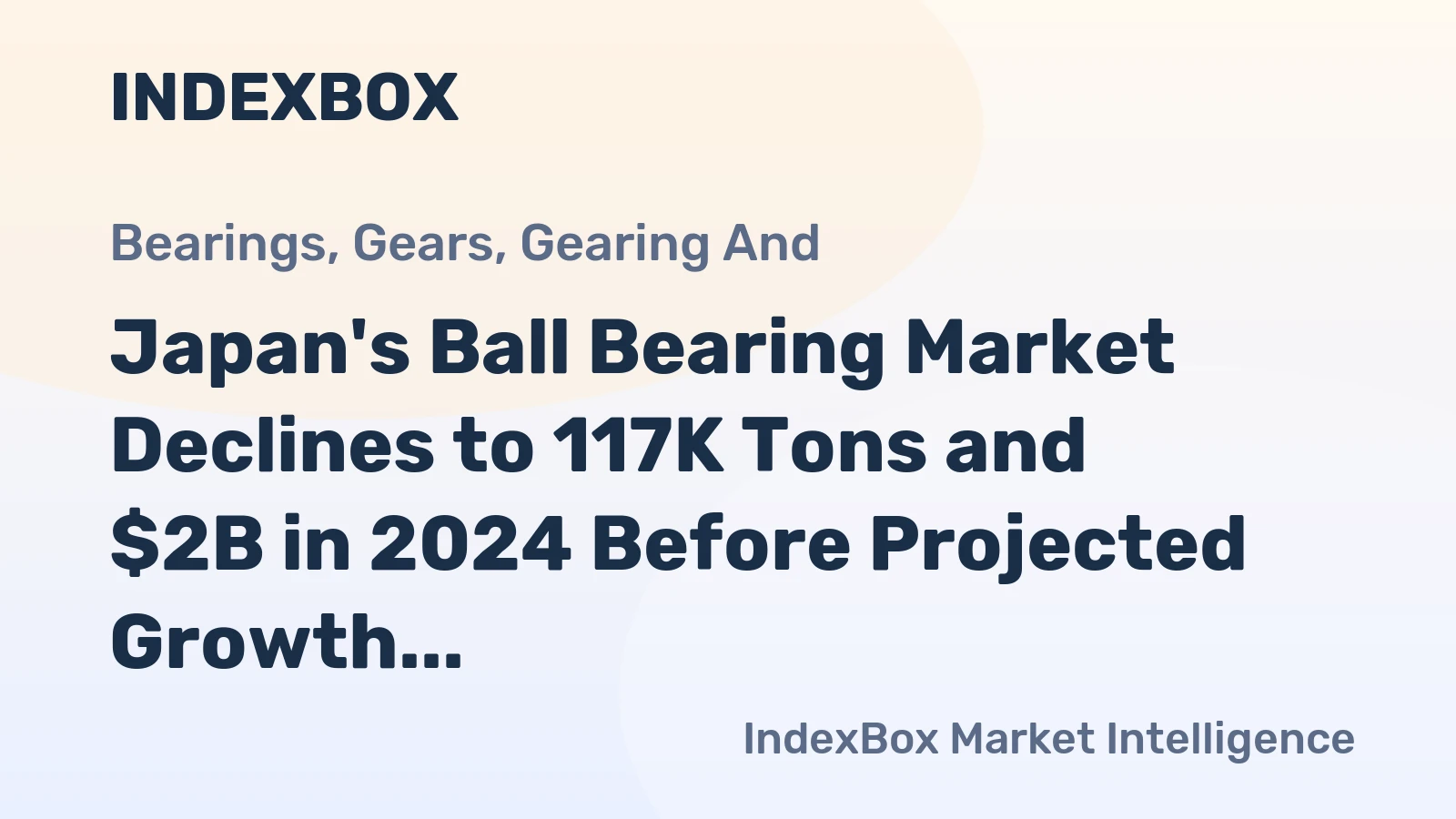 Japan's Ball Bearing Market Declines to 117K Tons and $2B in 2024 Before Projected Growth to 122K Tons and $2.2B by 2035