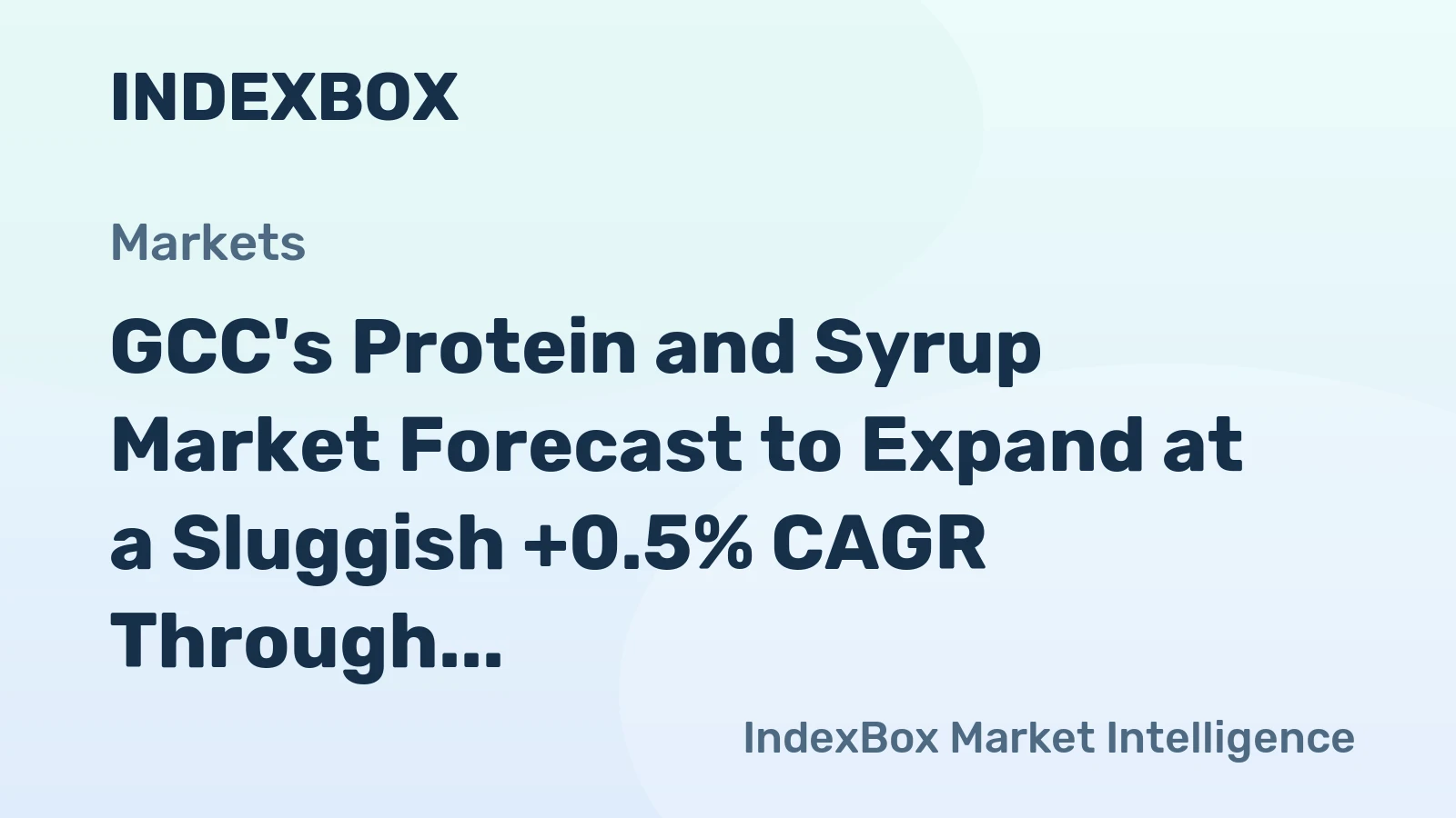 GCC's Protein and Syrup Market Forecast to Expand at a Sluggish +0.5% CAGR Through 2035