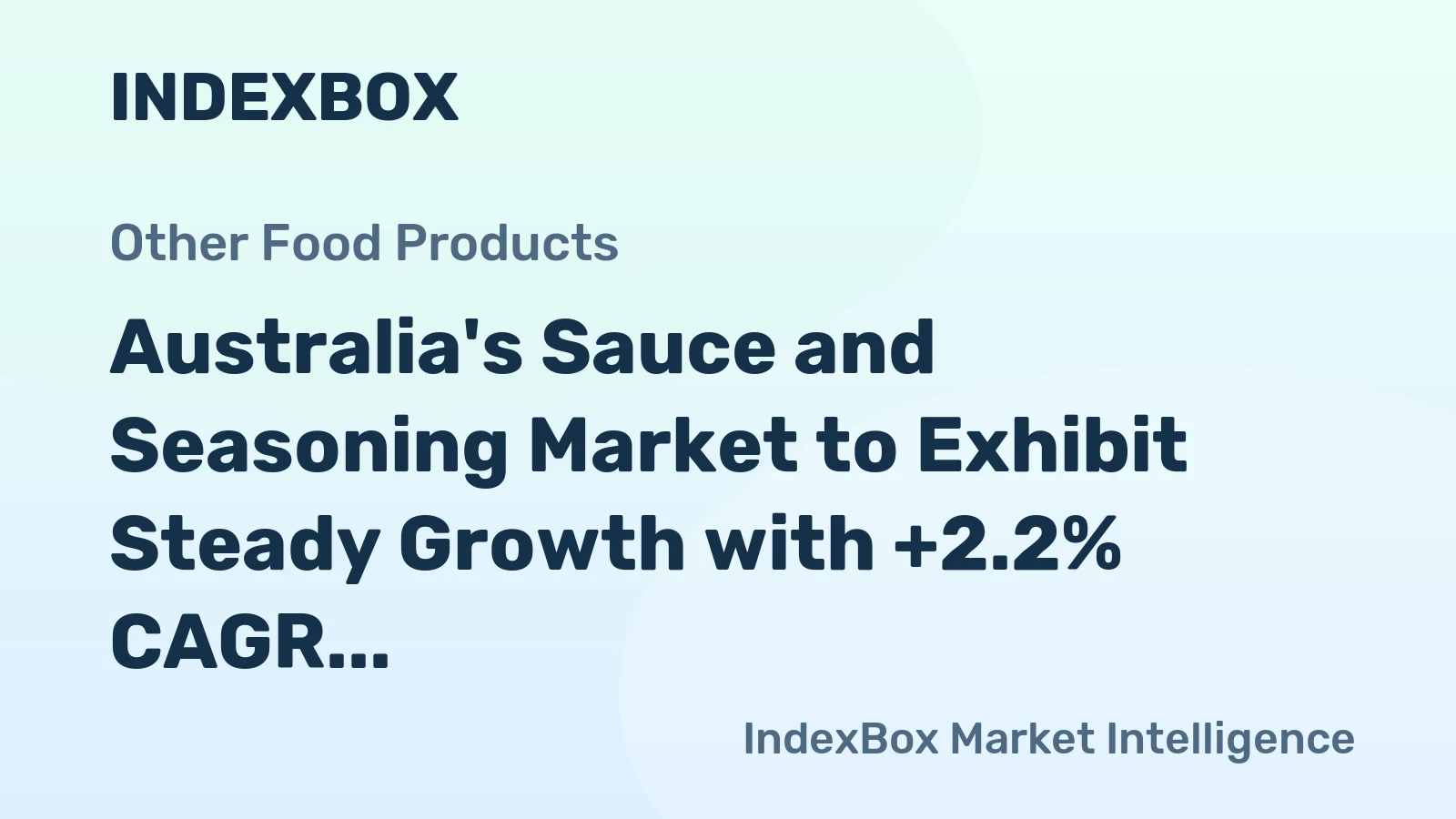 Australia's Sauce and Seasoning Market to Exhibit Steady Growth with +2.2% CAGR