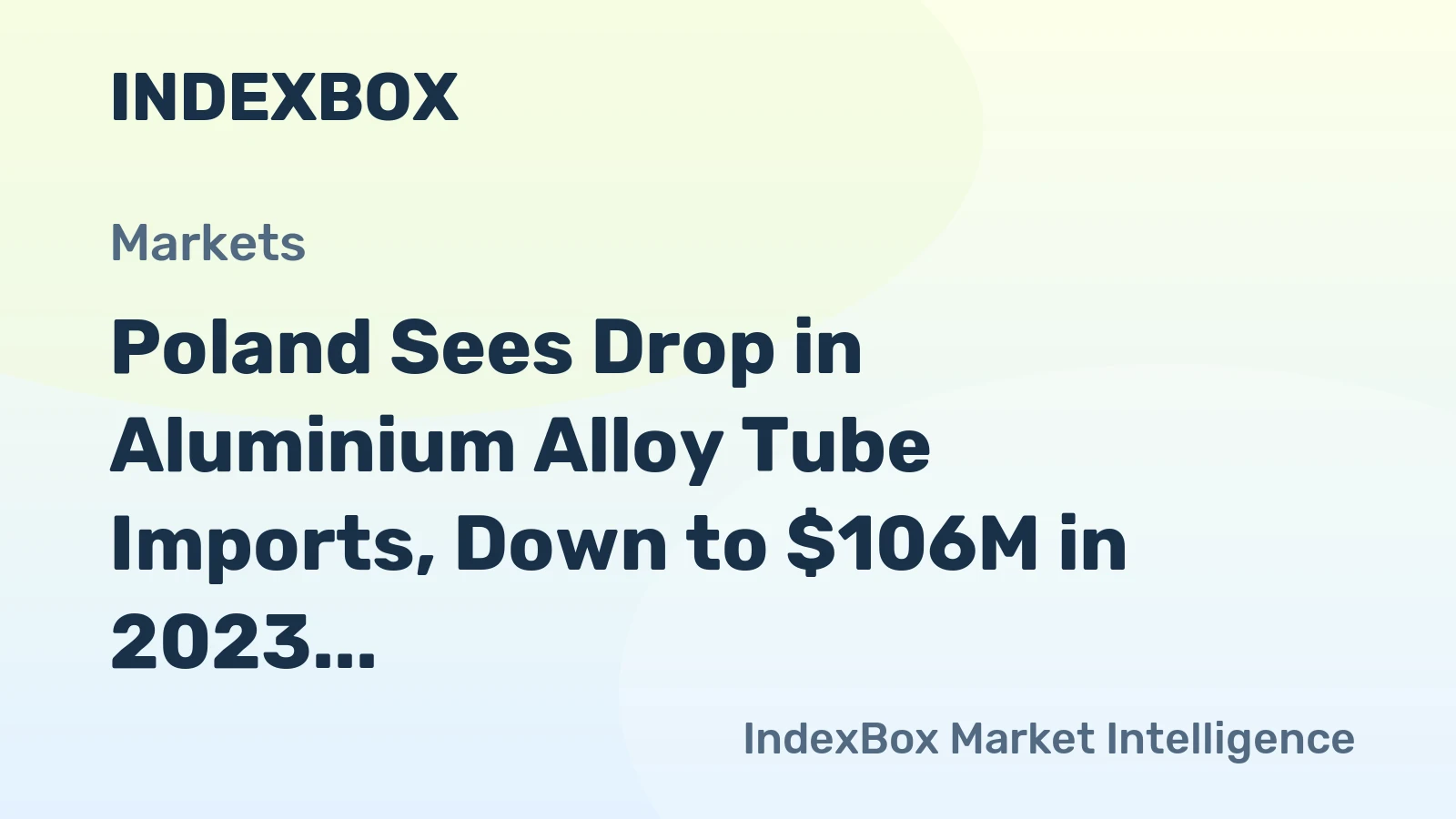 Poland Sees Drop in Aluminium Alloy Tube Imports, Down to $106M in 2023