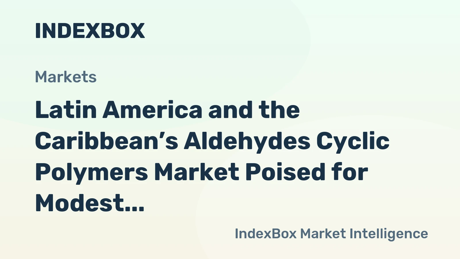 Latin America and the Caribbean’s Aldehydes Cyclic Polymers Market Poised for Modest Growth with a +2.7% CAGR in Value