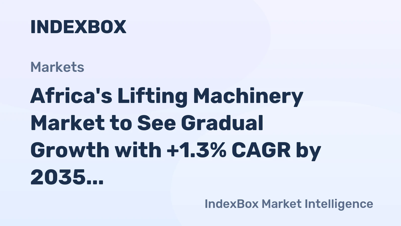 Africa's Lifting Machinery Market to See Gradual Growth with +1.3% CAGR by 2035